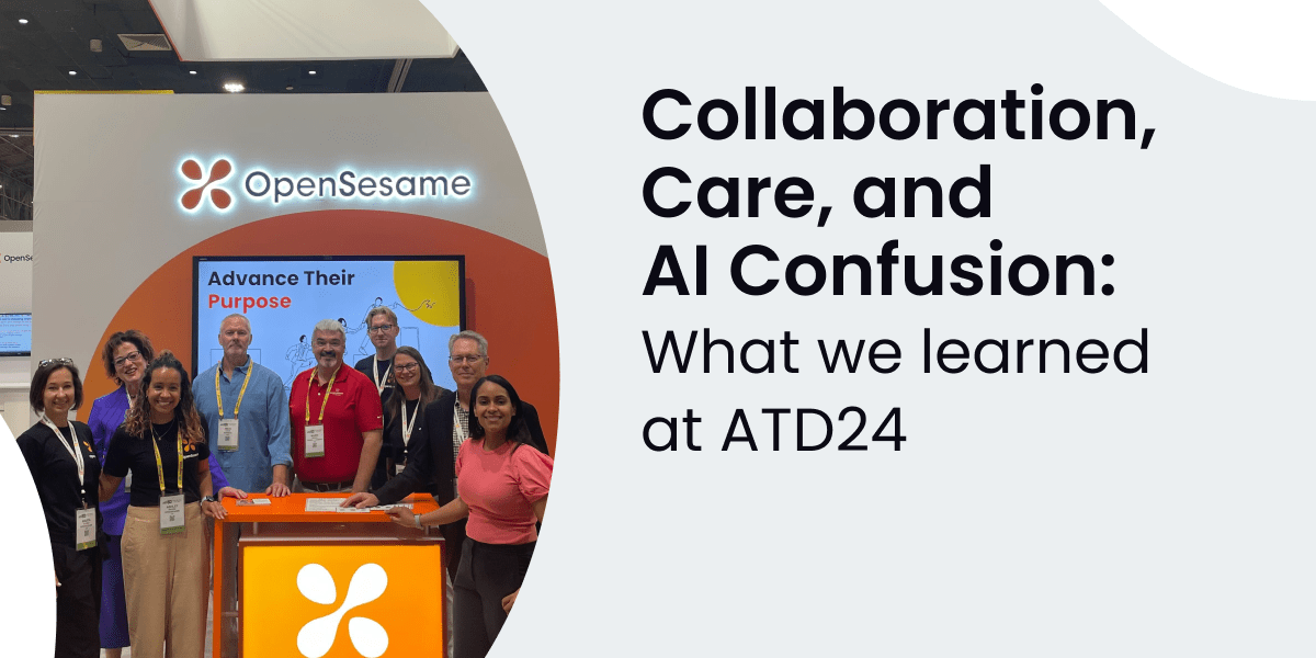 Collaboration, Care, and AI Confusion: What We Learned at ATD24 - OpenSesame: Online training ...